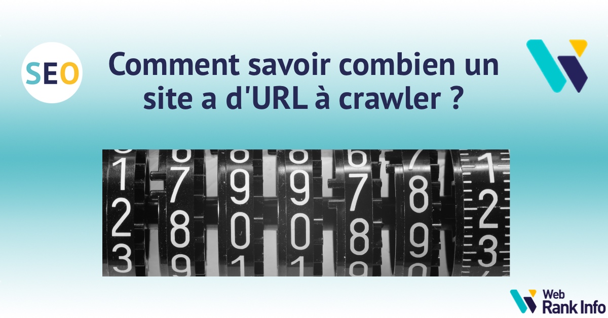 Comment savoir combien un site a d'URL à crawler (et indexer)